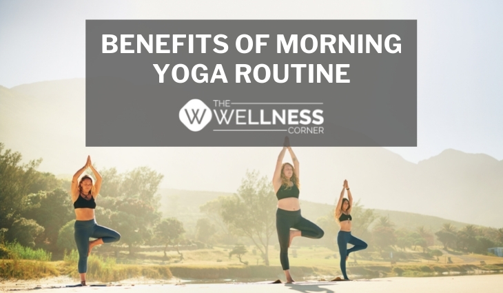 Benefits Of Morning Yoga Routine The Wellness Corner Benefits Of Morning Yoga Routine The Wellness Corner